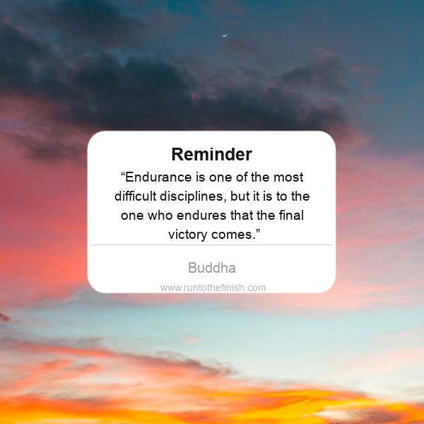 21 Endurance Quotes to Help You Push Through - RunToTheFinish