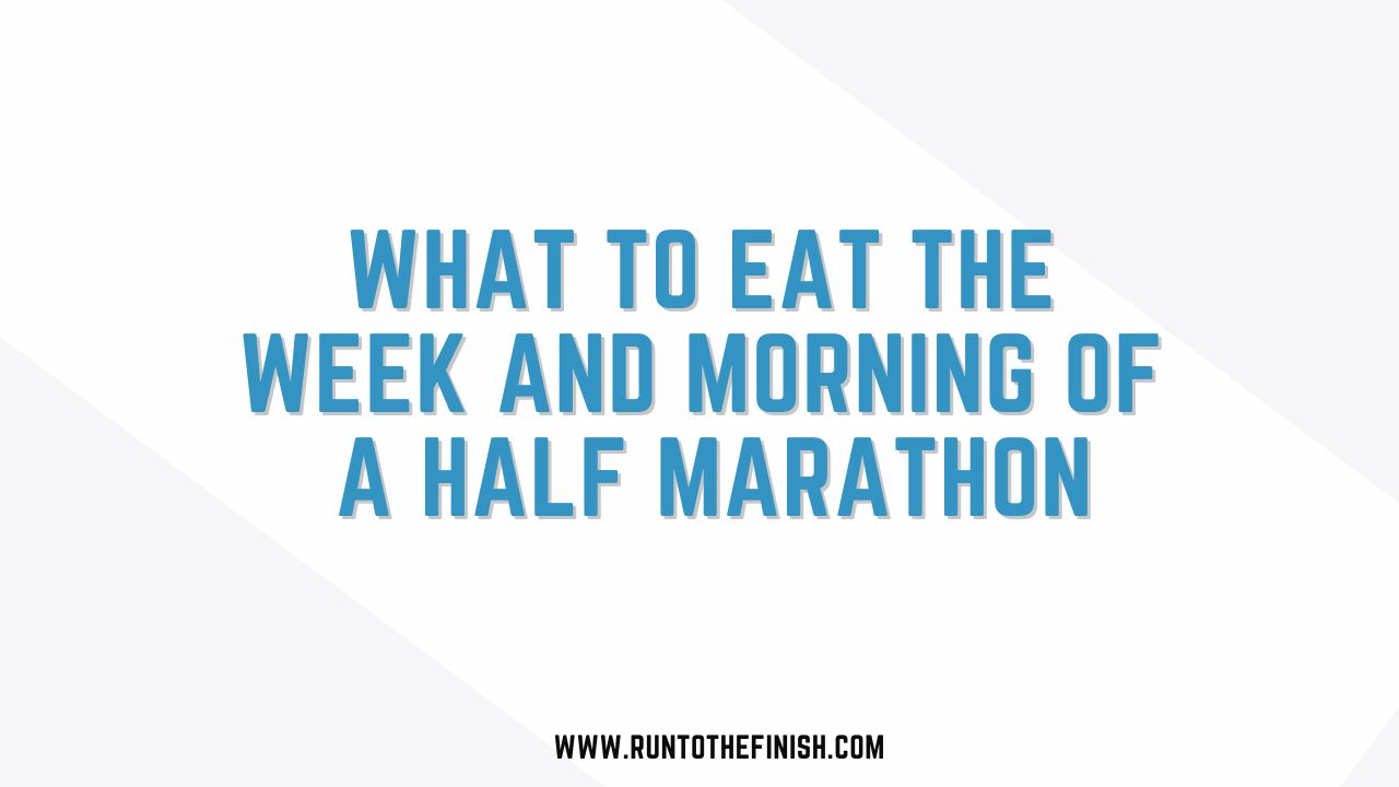 What to Eat Before a Half Marathon | Week of and Morning Of Plans ...